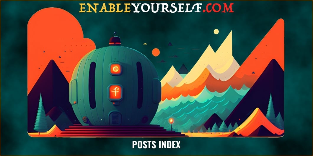 Posts Index - Enable Yourself